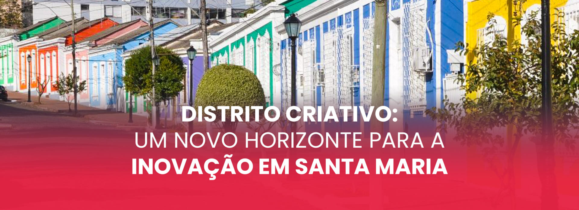 Distrito Criativo: um novo horizonte para a inovação em Santa Maria ...