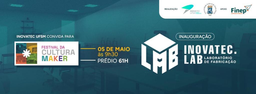 Festival da Cultura Maker inicia com inauguração do InovaTec Lab – InovaTec